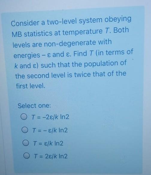 Solved Consider a two-level system obeying MB statistics at | Chegg.com