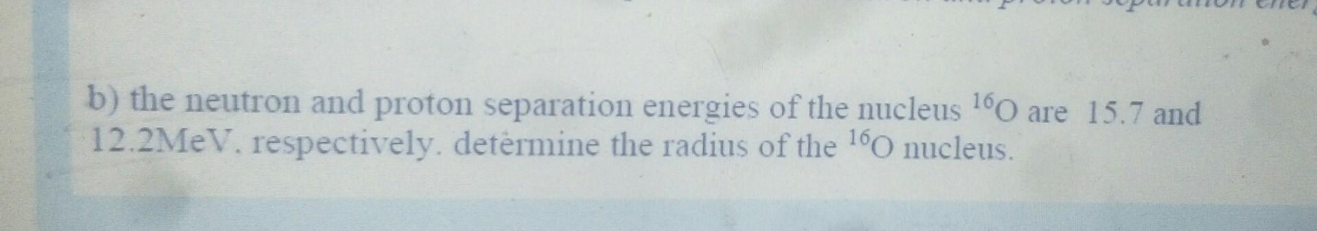 Solved b) the neutron and proton separation energies of the | Chegg.com