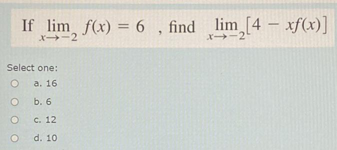 Solved If limx→-2f(x)=6, ﻿find limx→-2[4-xf(x)]Select | Chegg.com