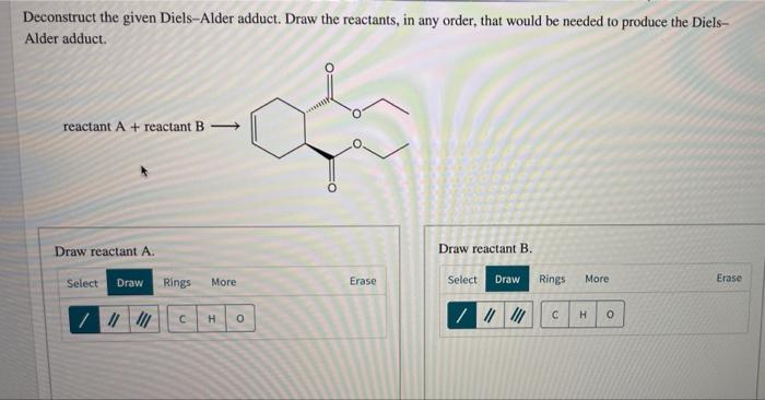 Solved Deconstruct the given Diels-Alder adduct. Draw the | Chegg.com