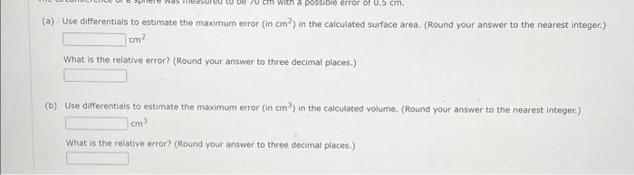 Solved (a) Use differentials to estimate the maximum error | Chegg.com