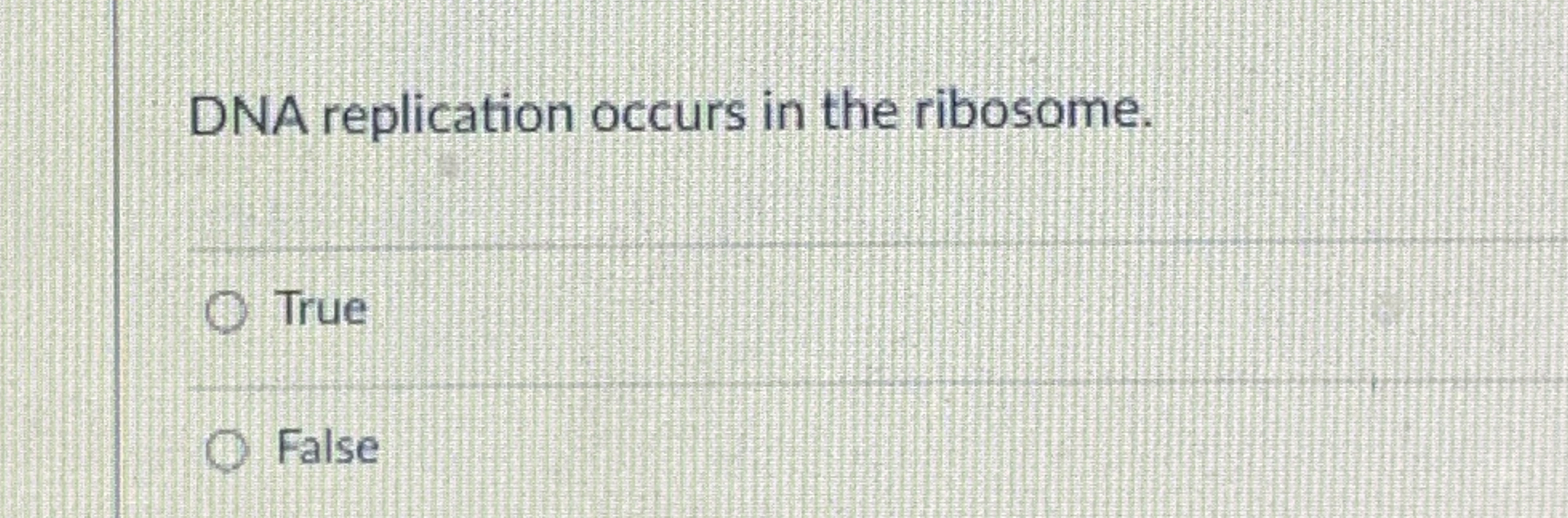 Solved DNA replication occurs in the ribosome. ﻿TrueFalse | Chegg.com