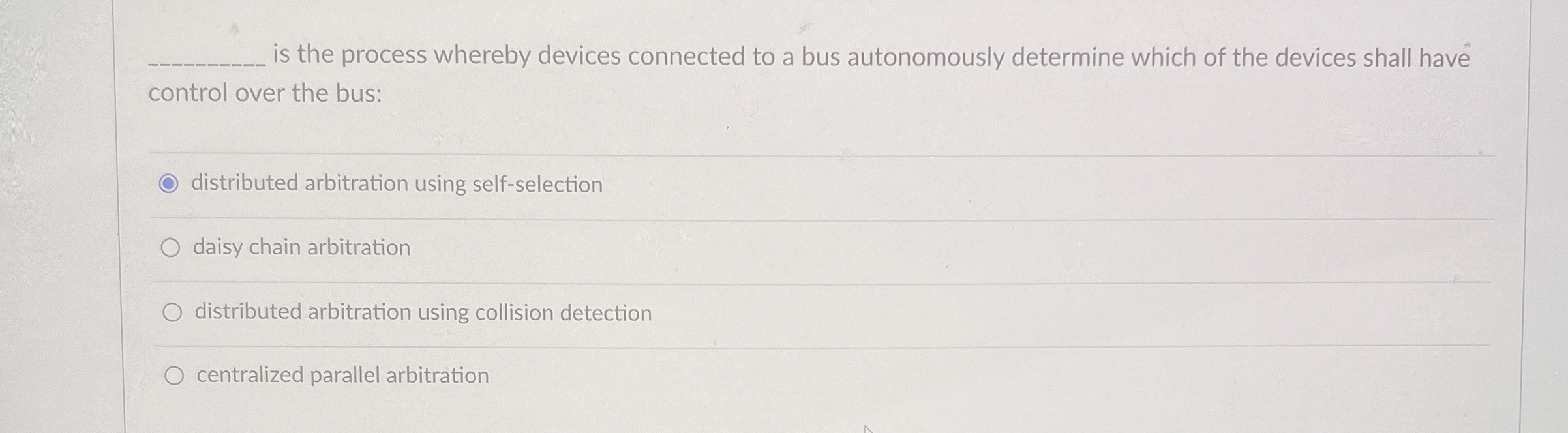 Solved ﻿is the process whereby devices connected to a bus | Chegg.com