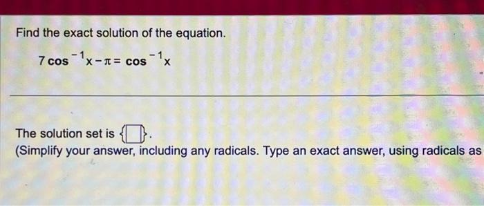 Solved Find the exact solution of the equation. - 1. 7 cos | Chegg.com