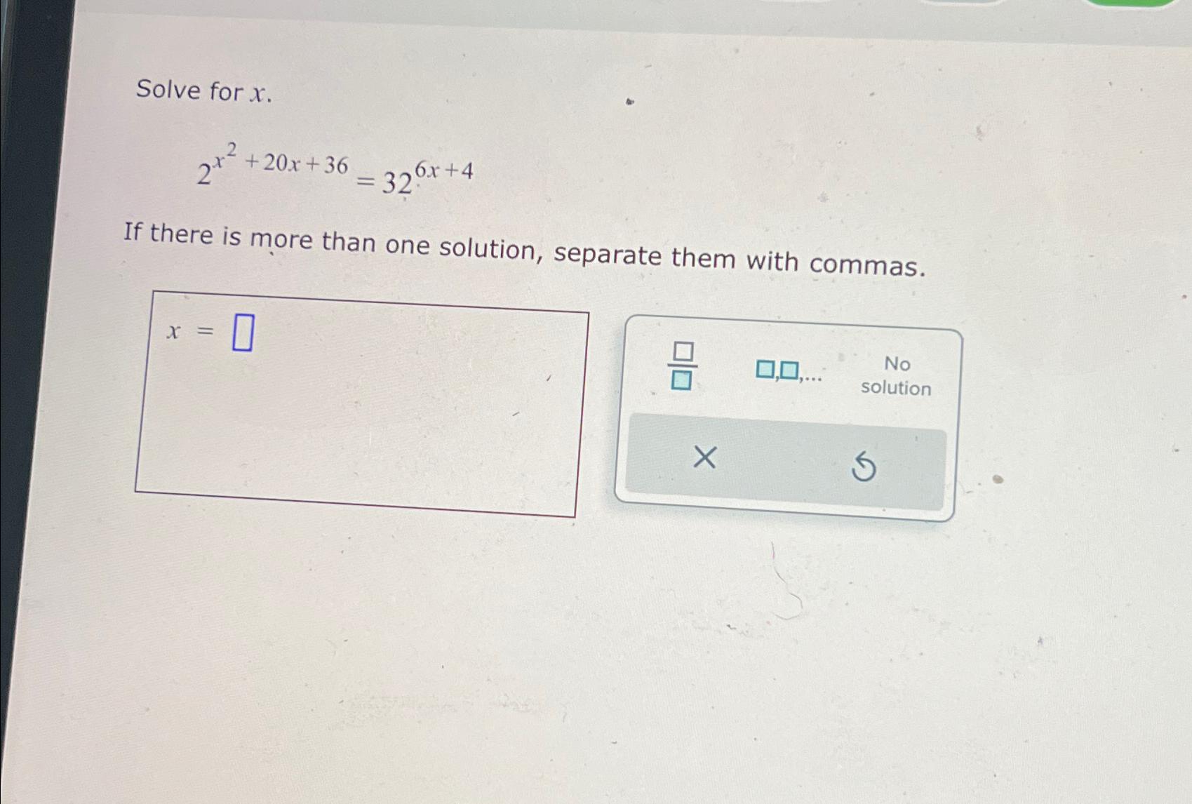 Solved Solve for x.2x2+20x+36=326x+4If there is more than | Chegg.com