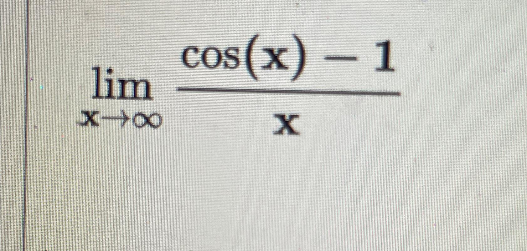 Solved limx→∞cos(x)-1x | Chegg.com