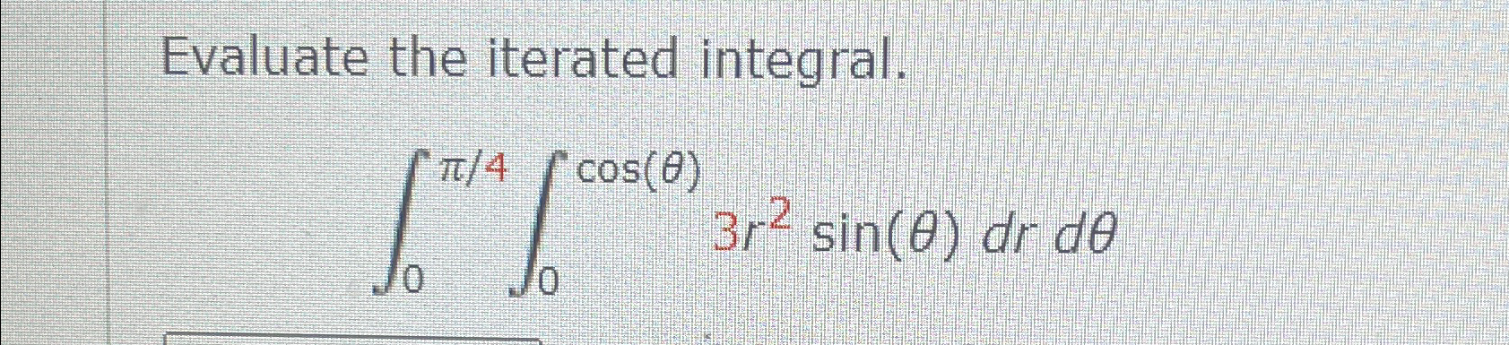 Solved Evaluate the iterated | Chegg.com