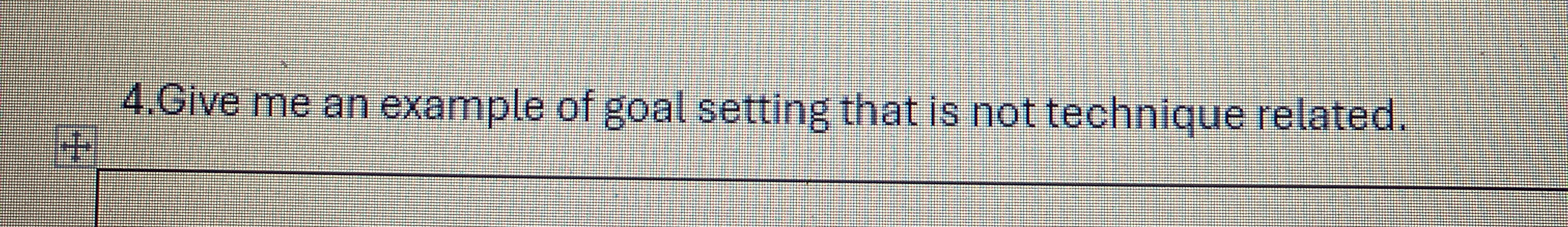 Solved 4.Give me an example of goal setting that is not | Chegg.com