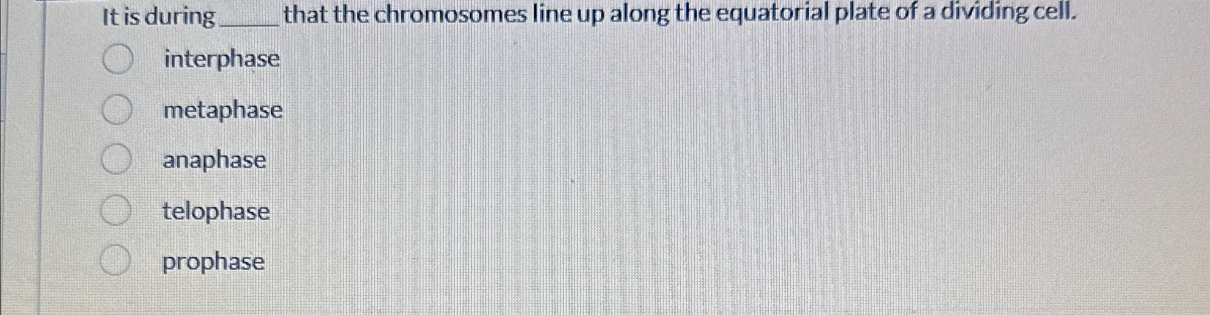 Solved It is during q, ﻿that the chromosomes line up along | Chegg.com