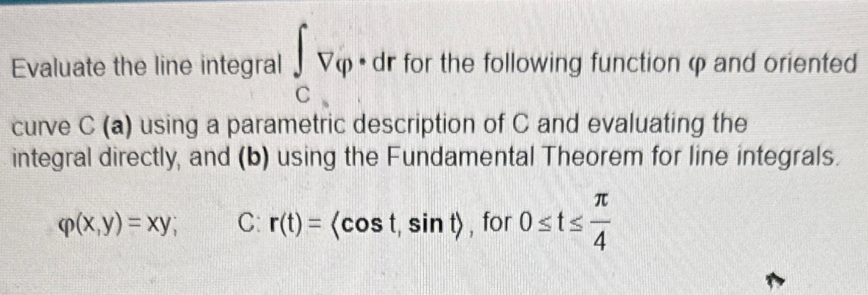 Solved Evaluate the line integral ∫C﻿gradφ*dr ﻿for the | Chegg.com