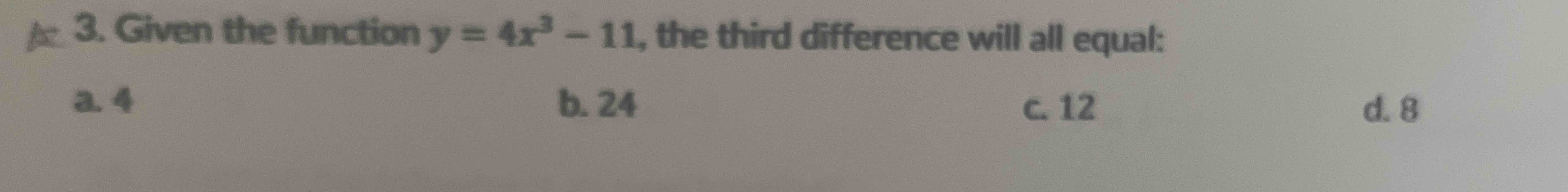 Solved A 3. ﻿Given the function y=4x3-11, ﻿the third | Chegg.com