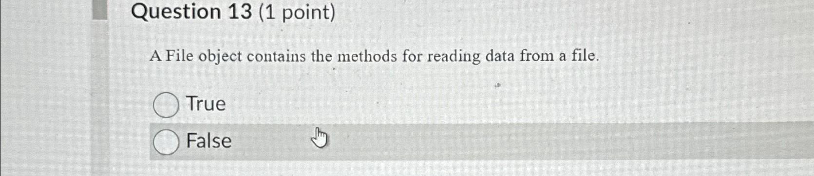 Solved Question 13 (1 ﻿point)A File object contains the | Chegg.com