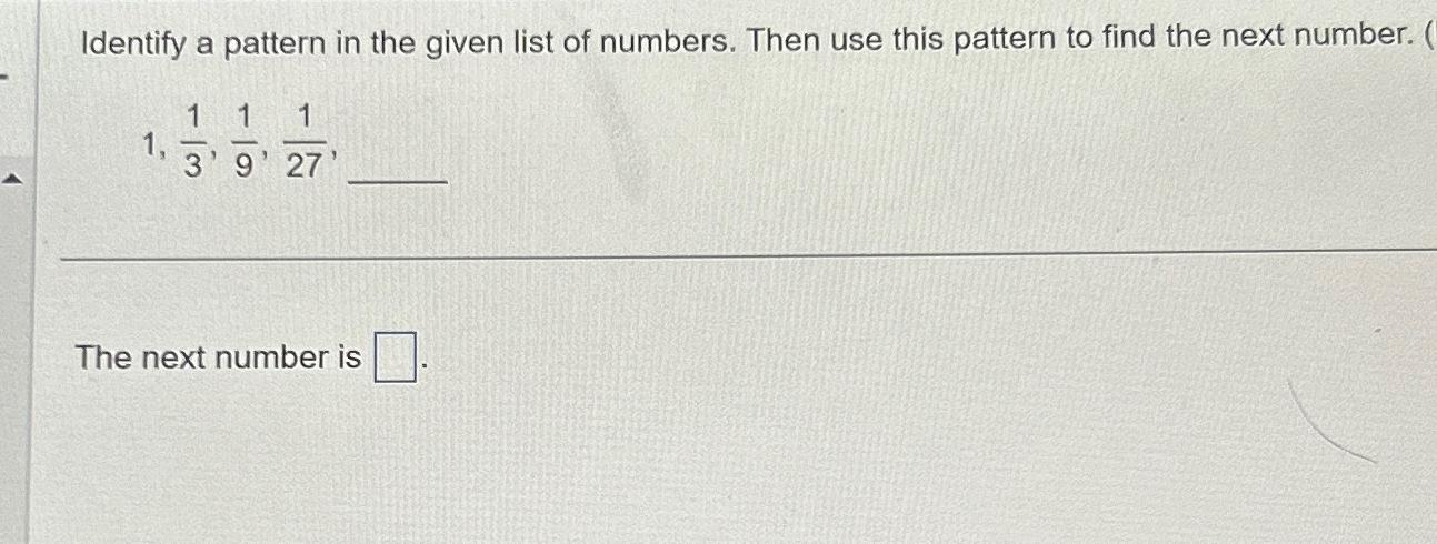 Solved Identify a pattern in the given list of numbers. Then | Chegg.com
