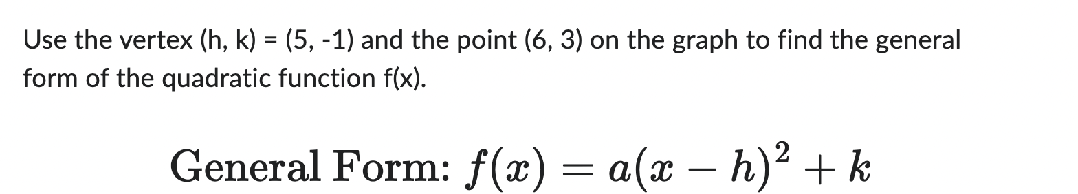 Solved Use the vertex (h,k)=(5,-1) ﻿and the point (6,3) ﻿on | Chegg.com