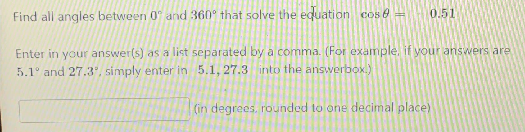Solved Find all angles between 0° ﻿and 360° ﻿that solve the | Chegg.com