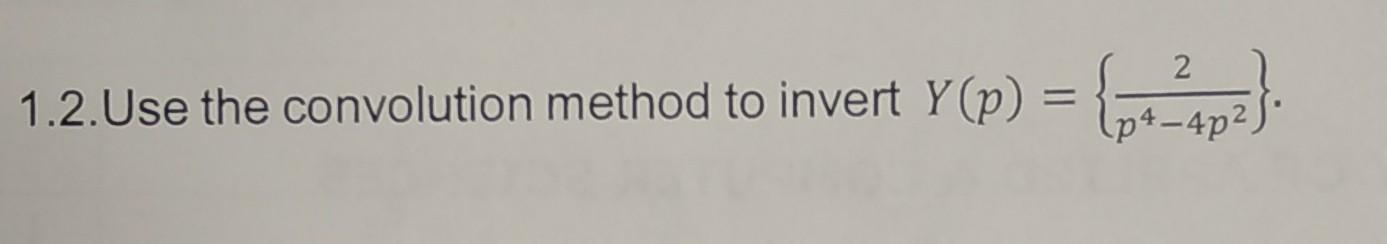 Solved 12 Use The Convolution Method To Invert