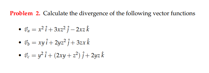 Solved Problem 2. ﻿Calculate the divergence of the following | Chegg.com