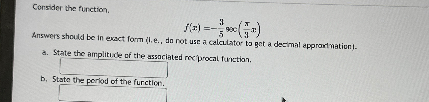 Solved Consider the function.f(x)=-35sec(π3x)Answers should | Chegg.com