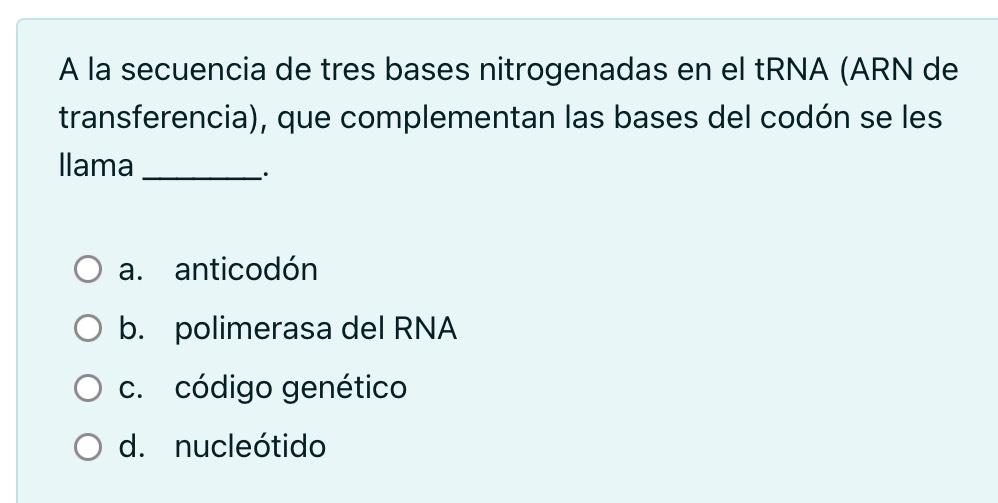 Solved A la secuencia de tres bases nitrogenadas en el tRNA | Chegg.com