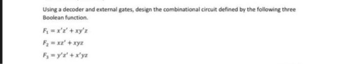 Solved Using a decoder and external gates, design the | Chegg.com