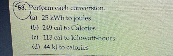 Solved 53. Perform each conversion. (a) 25kWh to joules (b) | Chegg.com