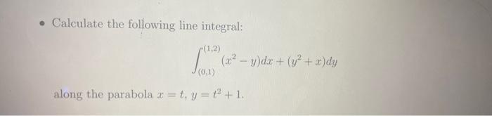 Solved - Calculate the following line integral: | Chegg.com