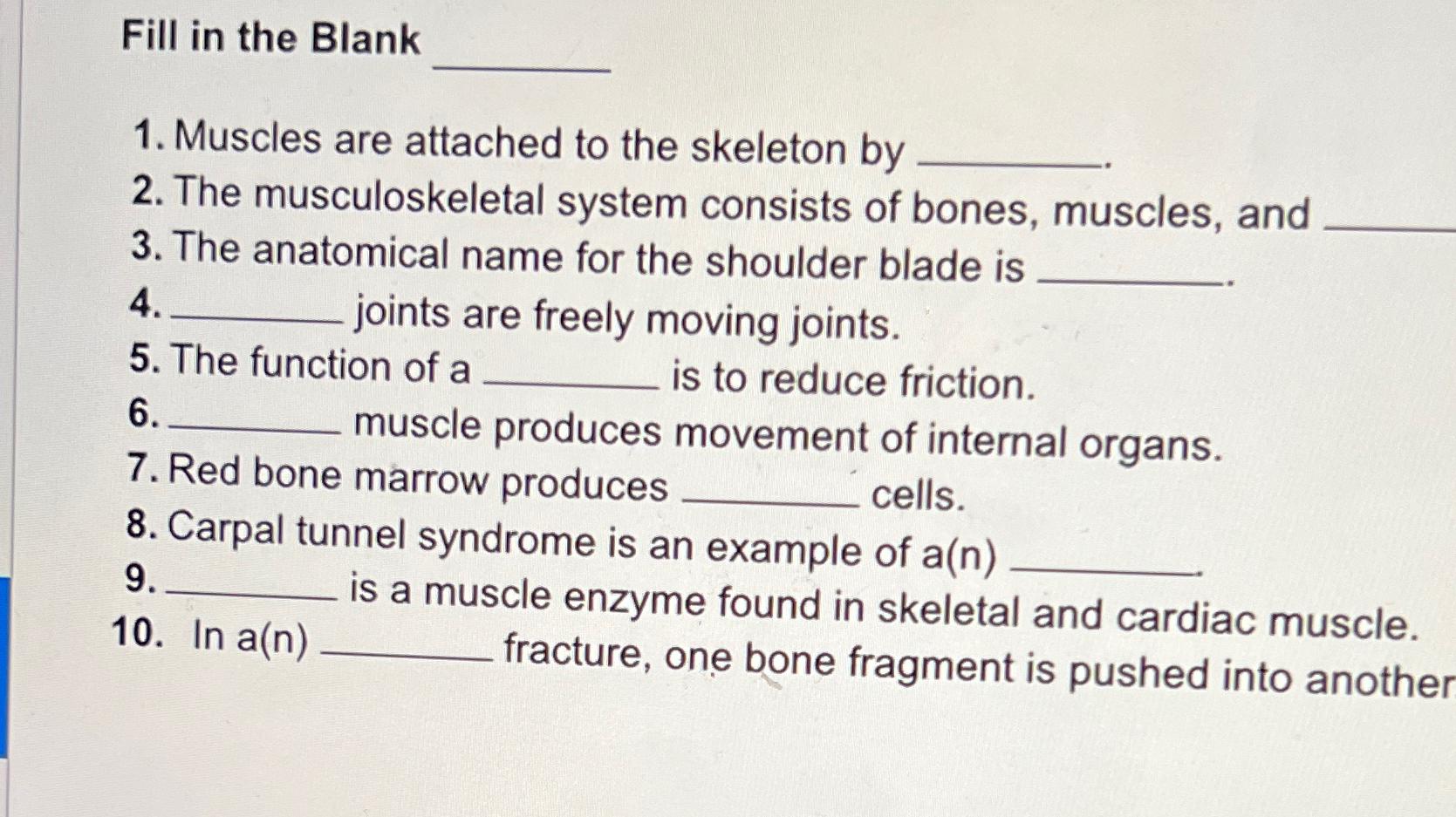 Solved Fill in the BlankMuscles are attached to the skeleton | Chegg.com