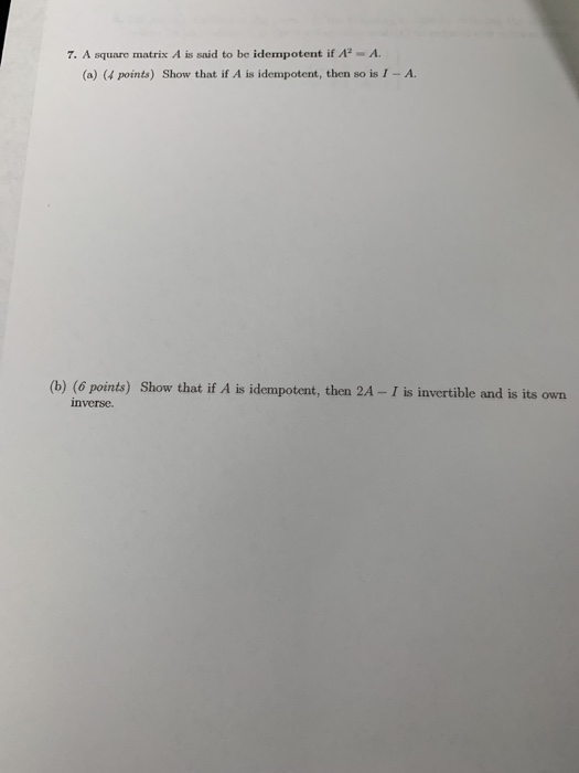 Solved 7. A square matrix A is said to be idempotent if A2-A | Chegg.com