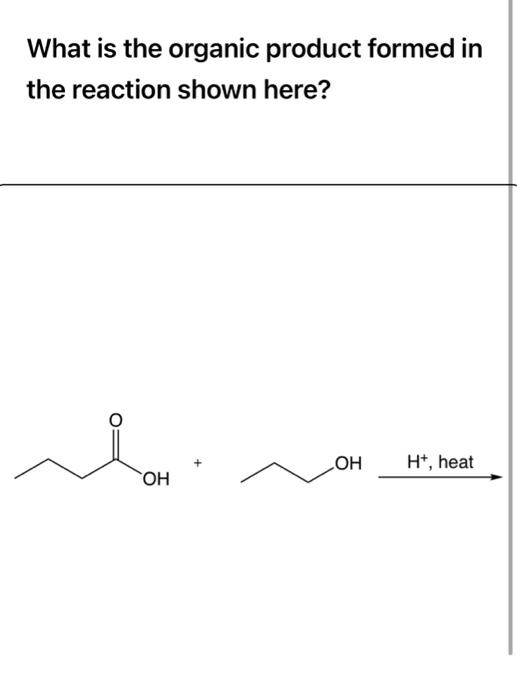 Solved What is the organic product formed in the reaction | Chegg.com