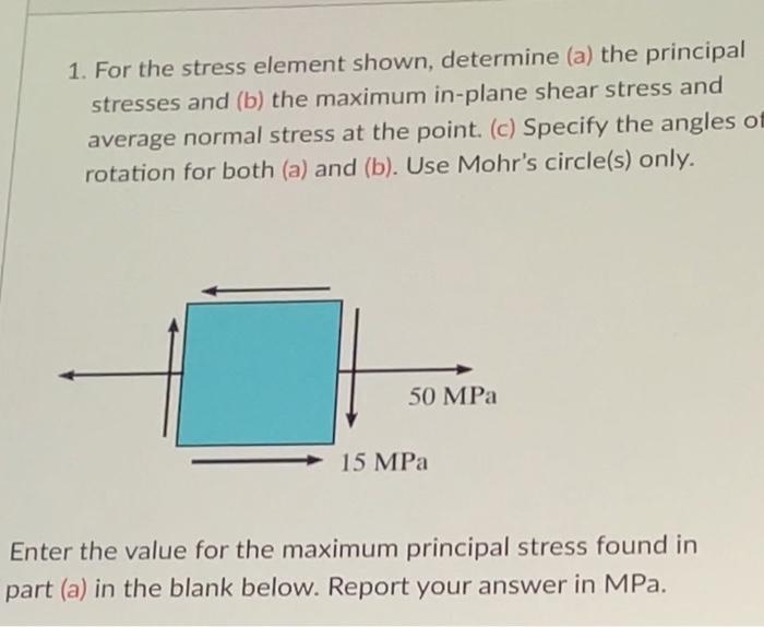 Solved 1. For the stress element shown, determine (a) the | Chegg.com