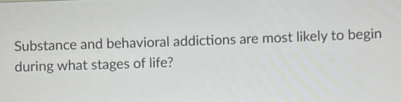 Solved Substance and behavioral addictions are most likely | Chegg.com