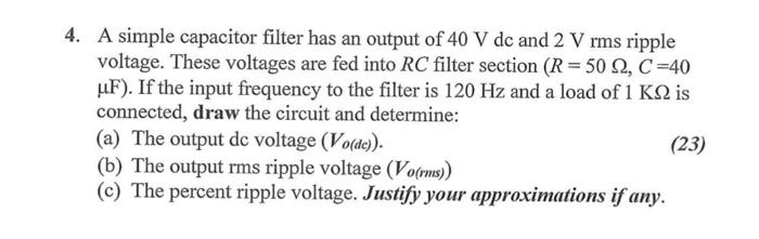 Solved 4. A simple capacitor filter has an output of 40 V dc | Chegg.com