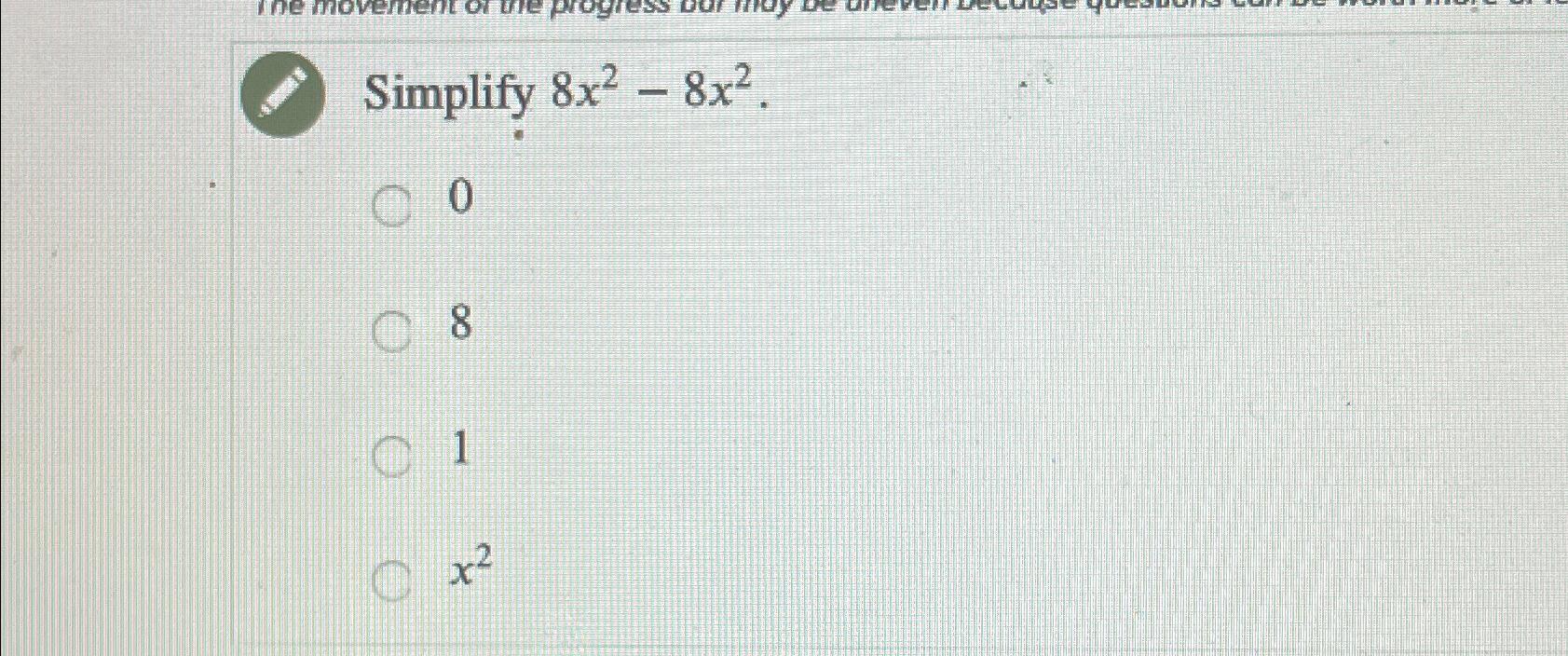 Solved Simplify 8x2-8x2081x2 | Chegg.com