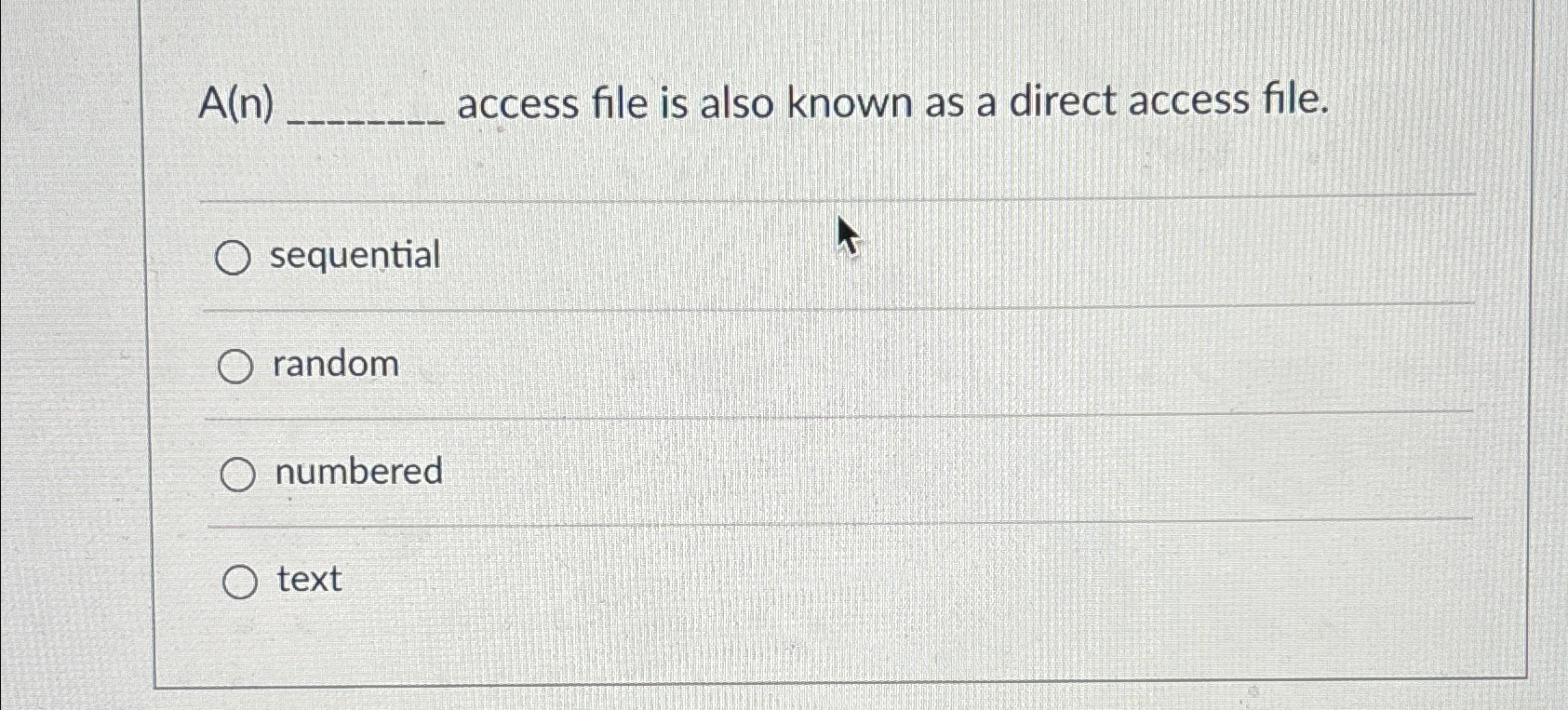 Solved A(n) ﻿access file is also known as a direct access | Chegg.com