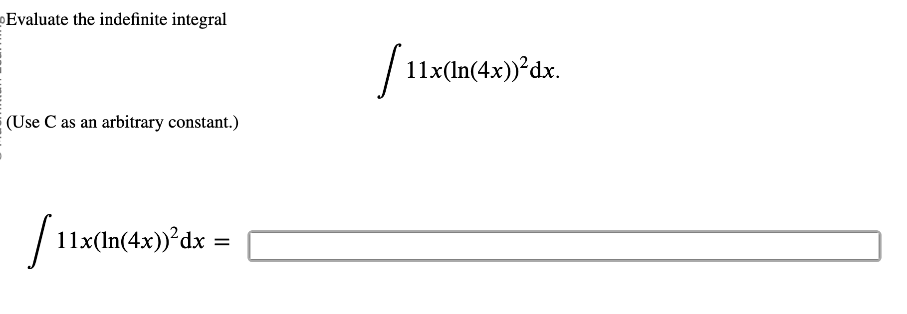 Solved Evaluate the indefinite integral∫﻿﻿11x(ln(4x))2dx(Use | Chegg.com