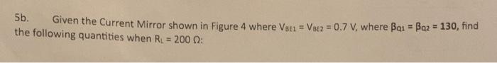 Solved 5b. Given the Current Mirror shown in Figure 4 where | Chegg.com