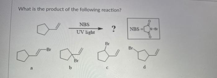 Solved What is the product of the following reaction? NBS ? | Chegg.com