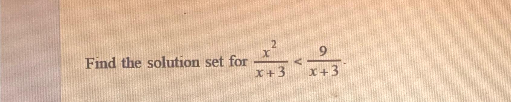 Solved Find the solution set for x2x+3