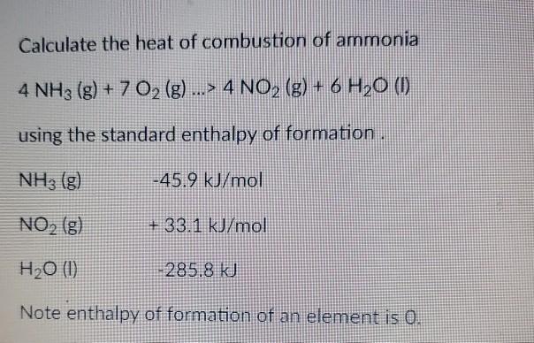 Solved Calculate the heat of combustion of ammonia 4 NH3 (g) | Chegg.com