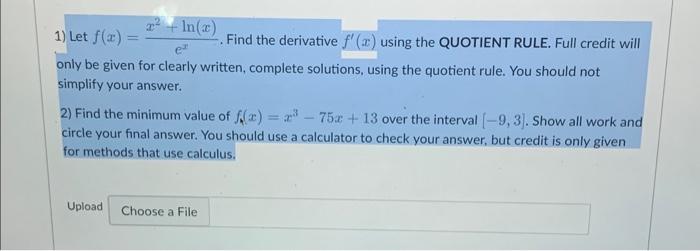 Solved 1) Let \\( f(x)=\\frac{x^{2}+\\ln (x)}{e^{x}} \\). | Chegg.com