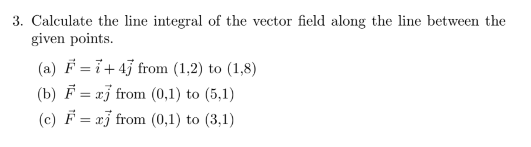 Solved Calculate the line integral of the vector field along | Chegg.com