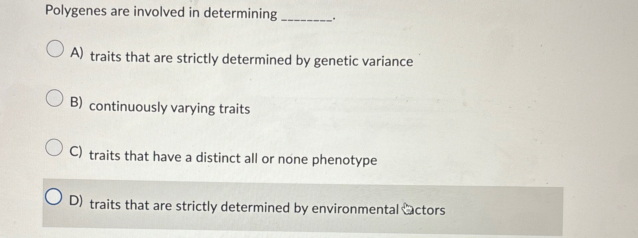 Solved Polygenes are involved in determining q,A) ﻿traits | Chegg.com