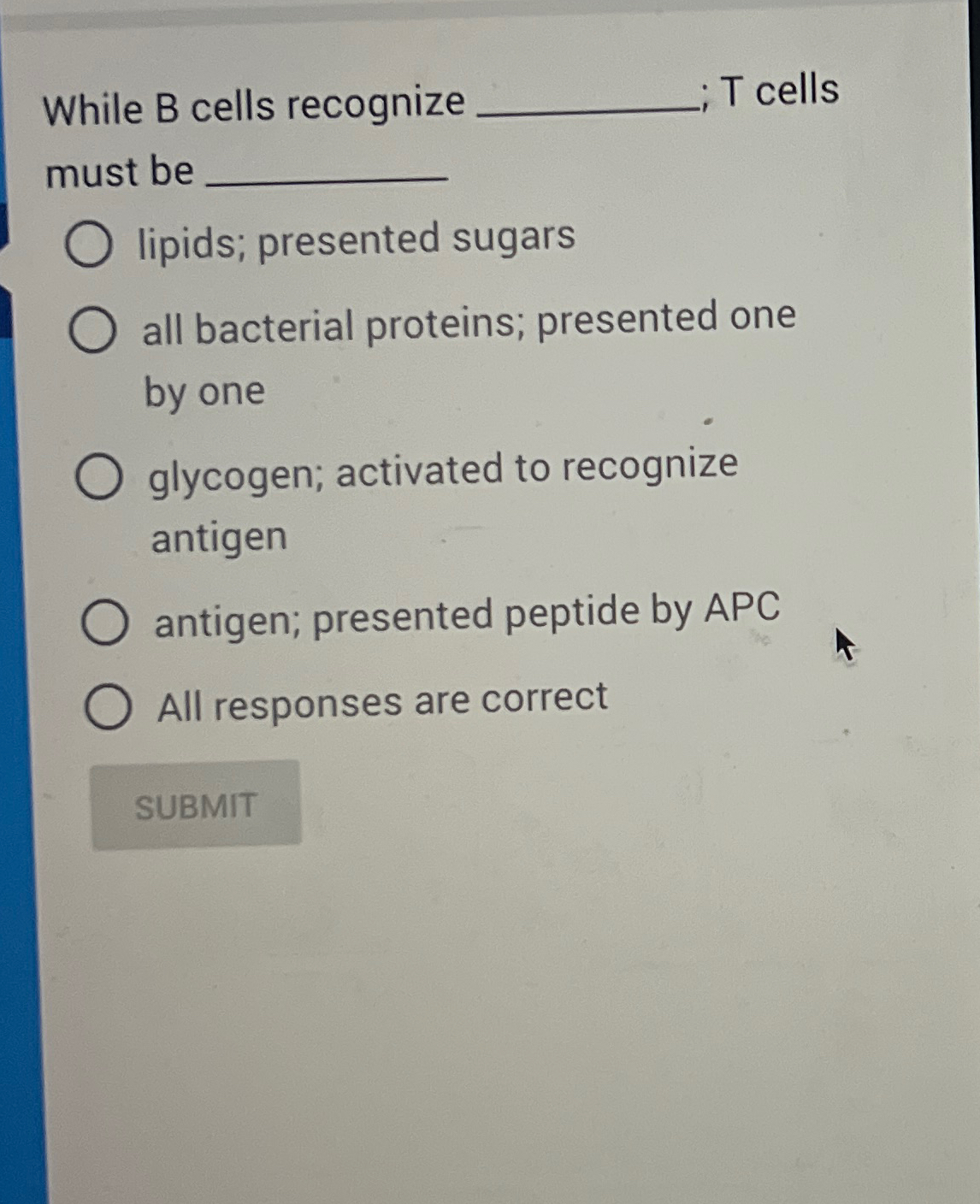 Solved While B ﻿cells recognize ﻿T cells must be | Chegg.com