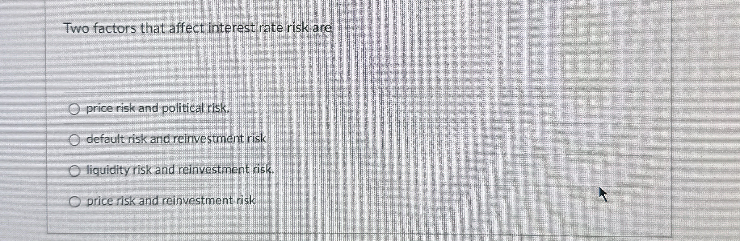 Two factors that affect interest rate risk areprice | Chegg.com