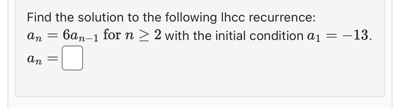 Solved Find the solution to the following Ihcc recurrence: | Chegg.com