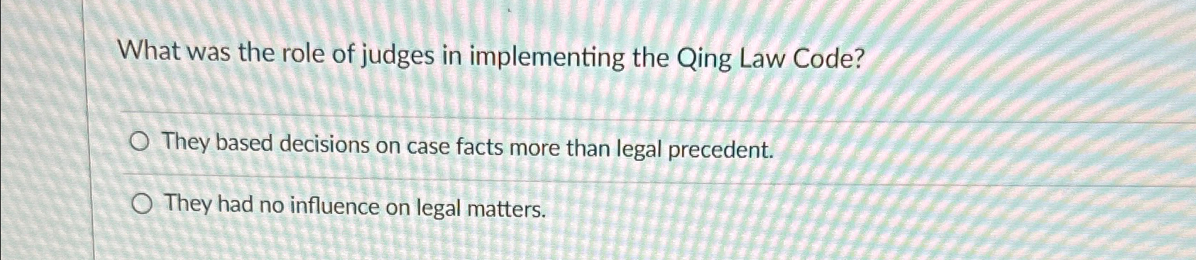 Solved What was the role of judges in implementing the Qing | Chegg.com