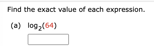 Solved Find the exact value of each expression.(a) log2(64) | Chegg.com