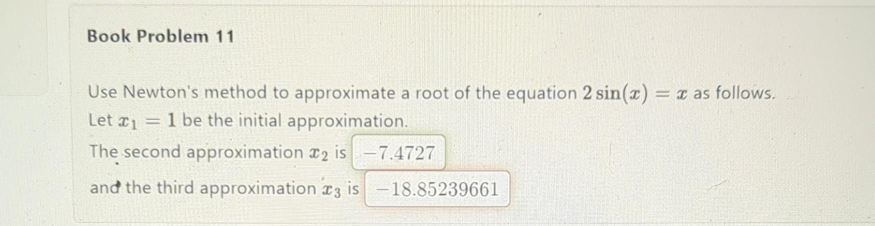 Solved Use Newton's method to approximate a root of the | Chegg.com