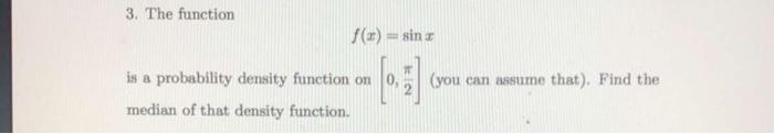 Solved 3. The function f(x) = sinx is a probability density | Chegg.com