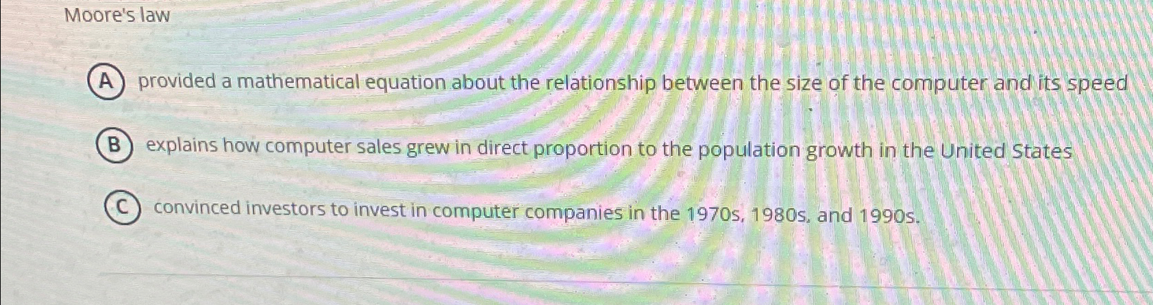 Solved Moore's lawprovided a mathematical equation about the | Chegg.com
